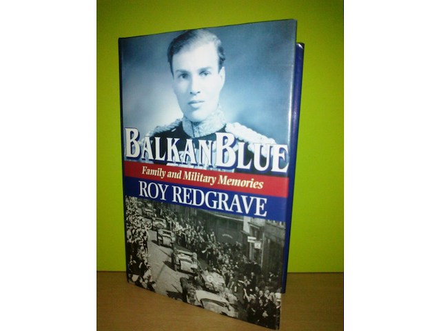 Balkan Blue Family and Military Memories Roy Redgrave