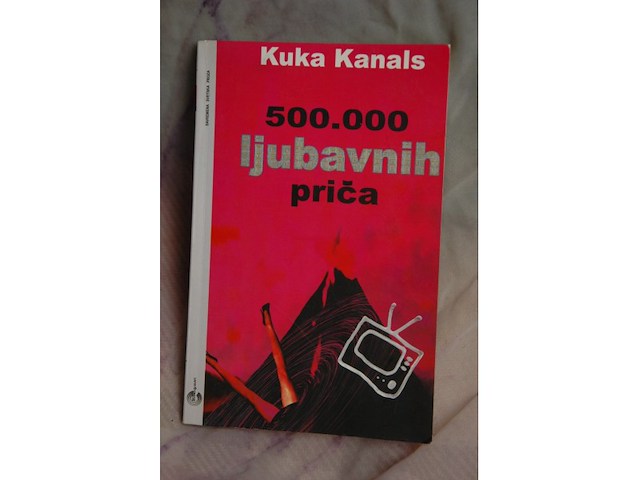 500.000 ljubavnih prica - Kuka Kanals