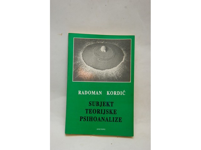 Subjekt teorijske psihoanalize - Radoman Kordic