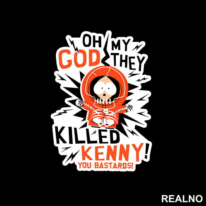 OH MY GOD THEY KILLED KENNY YOU BASTARDS - SOUTH PARK - NALEPNICA