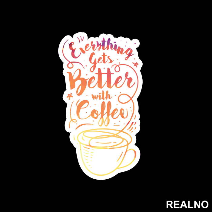 EVERYTHING GETS BETTER WITH COFFEE - KAFA - NALEPNICA