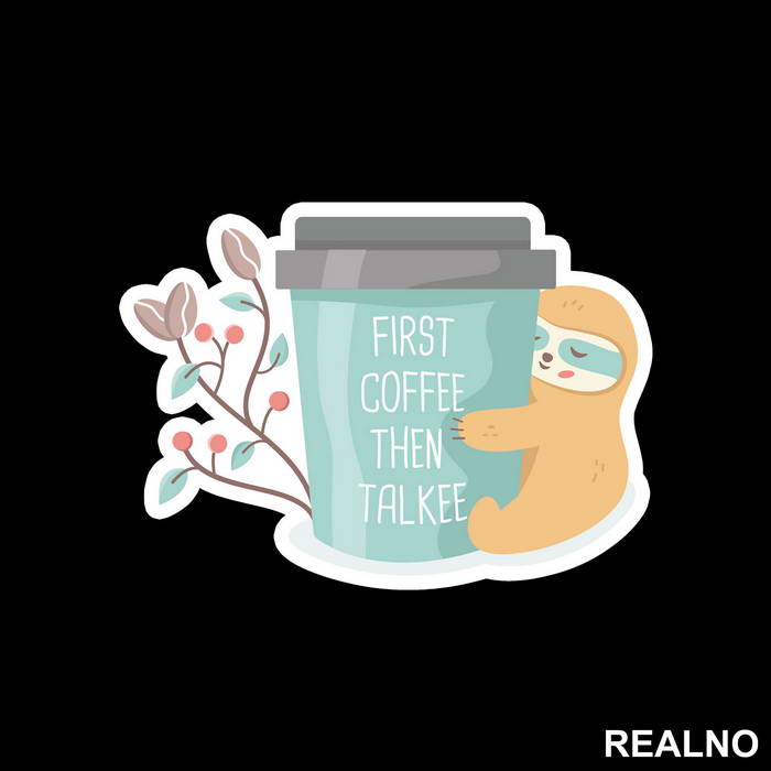 FIRST COFFEE THEN TALKEE - KAFA - NALEPNICA