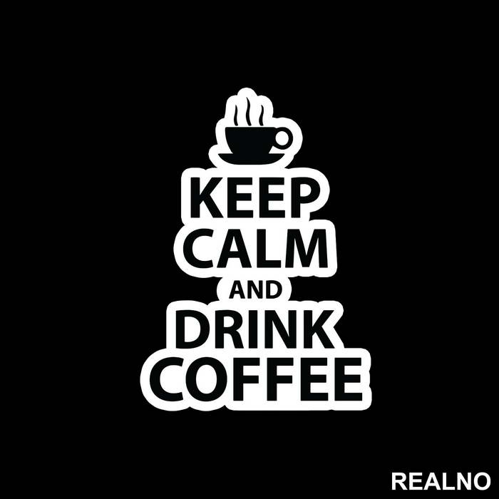 KEEP CALM AND DRINK COFFEE - KAFA - NALEPNICA