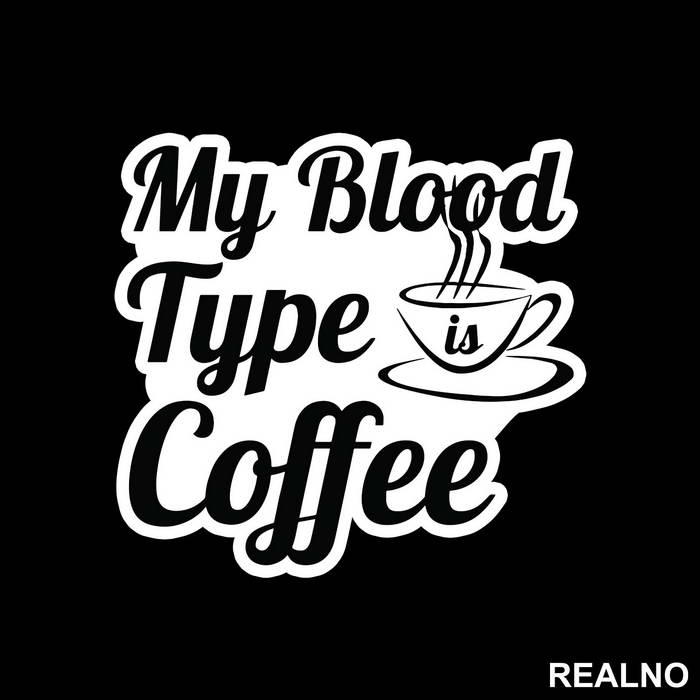 MY BLOOD TYPE IS COFFEE - KAFA - NALEPNICA