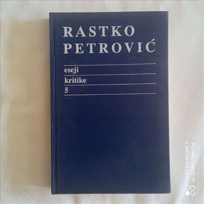 RASTKO PETROVIĆ- Eseji Kritike 5