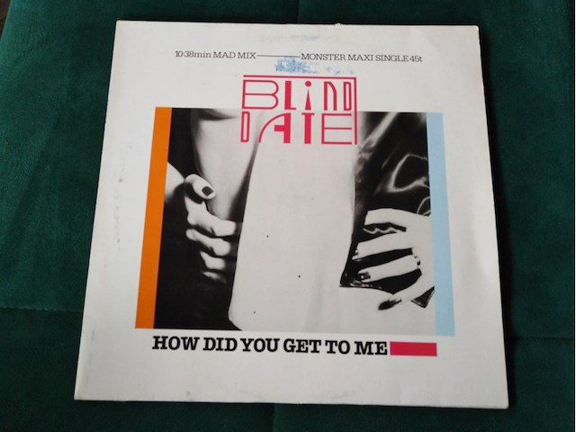 Blind Date - How Did You Get To Me Mad Mix