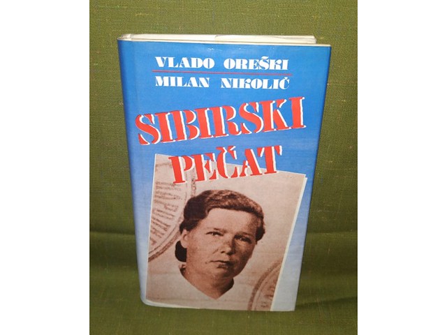 SIBIRSKI PEČAT - VLADO OREŠKI, MILAN NIKOLIĆ