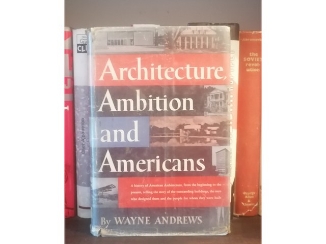 ARCHITECTURE AMBITION AND AMERICANS Wayne Andews