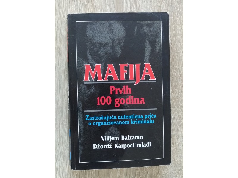 Mafija:prvih 100 godina,V.Balzamo/Dž.Karpoci