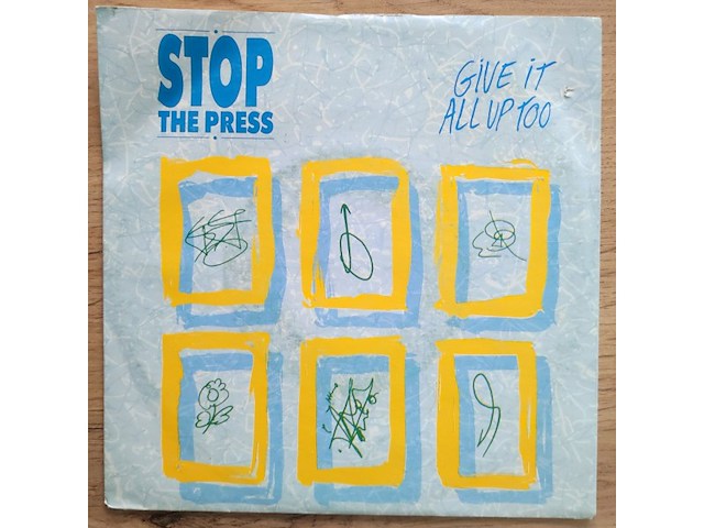 Stop The Press – Give It All Up Too