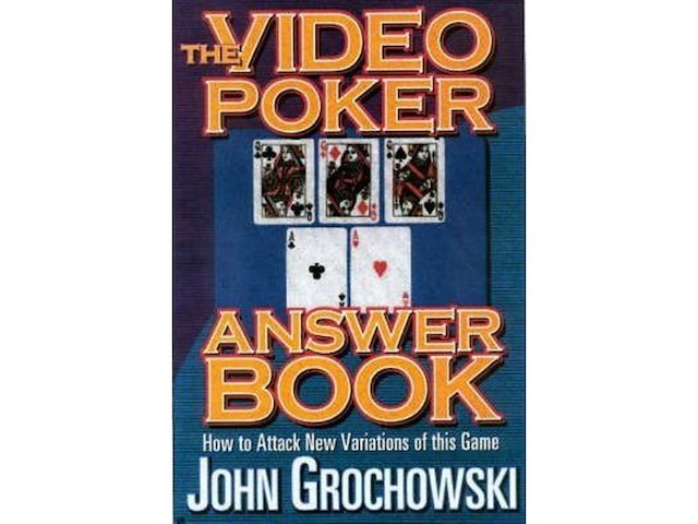 The VIDEO POKER ANSWER BOOK John Grochowski