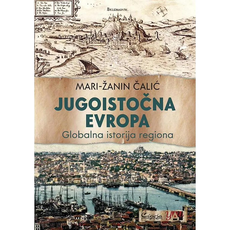 JUGOISTOČNA EVROPA Globalna istorija regiona