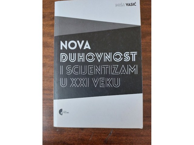 NOVA DUHOVNOSTI I SCIJENTIZAM U XXI VEKU - Miša Vasić