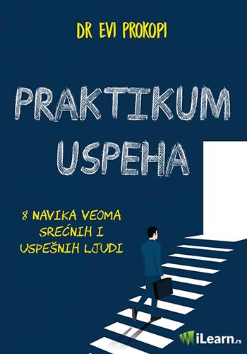 Praktikum uspeha: 8 navika veoma srećnih i uspešnih ljudi – Evi Prokopi