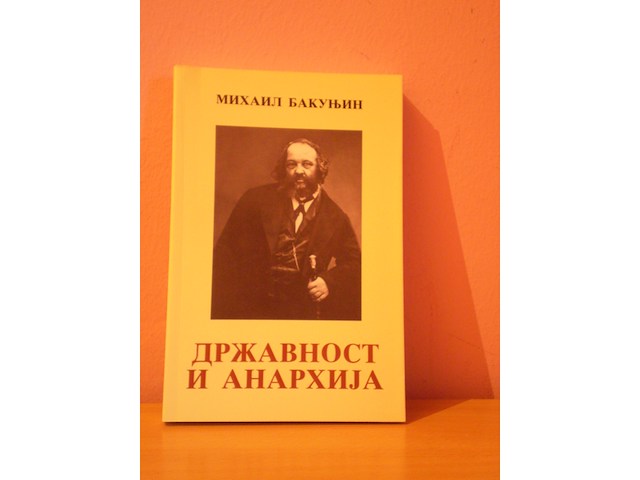 Mihail Bakunjin: DRŽAVNOST I ANARHIJA