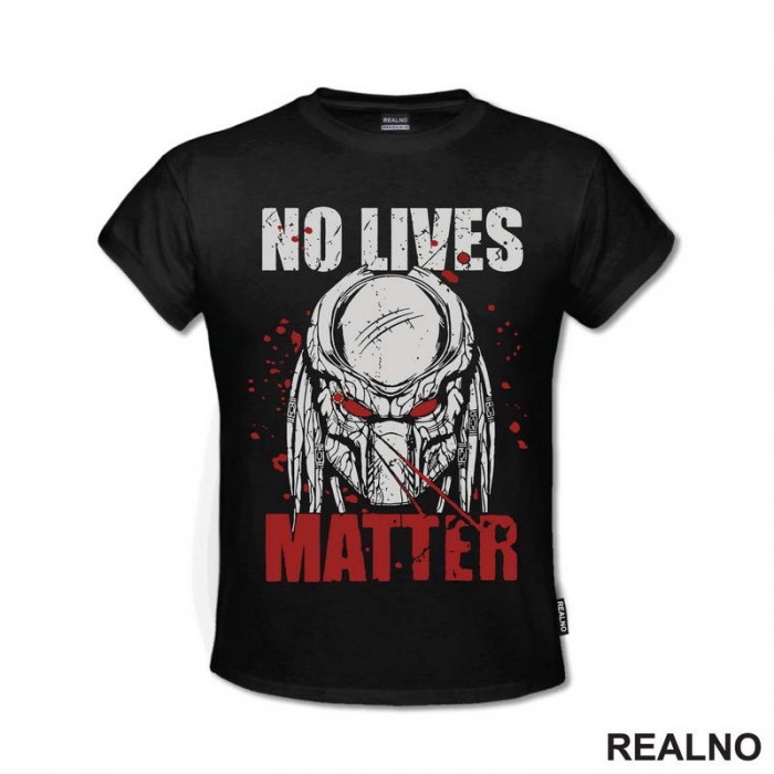 NO LIVES MATTER - PREDATOR - MAJICA