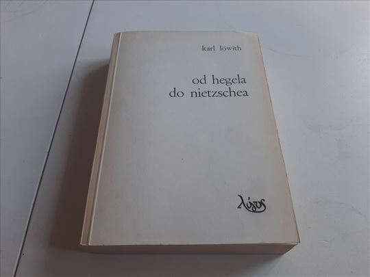 OD HEGELA DO NIETZSCHEA Karl Lowith VESELIN MASLEŠ