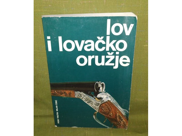 LOV I LOVAČKO ORUŽJE - PERO TRUTIN, MILAN ĆIRIĆ