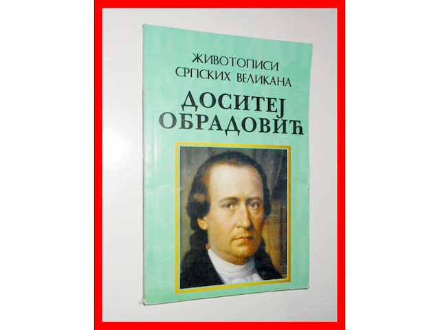 Dositej Obradović - Životopisi srpskih velikana