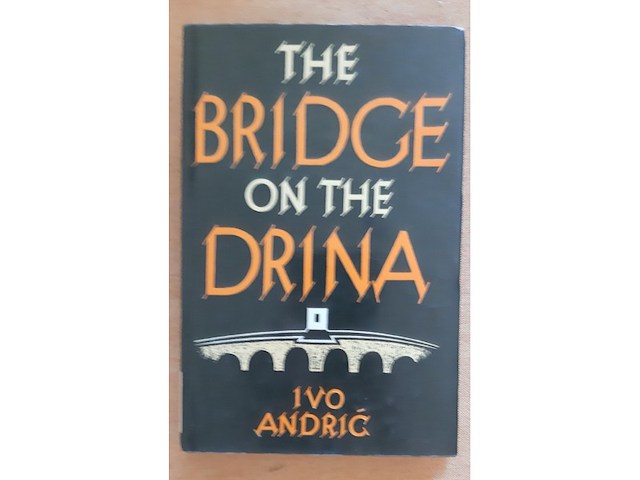The bridge on the Drina Ivo Andrić