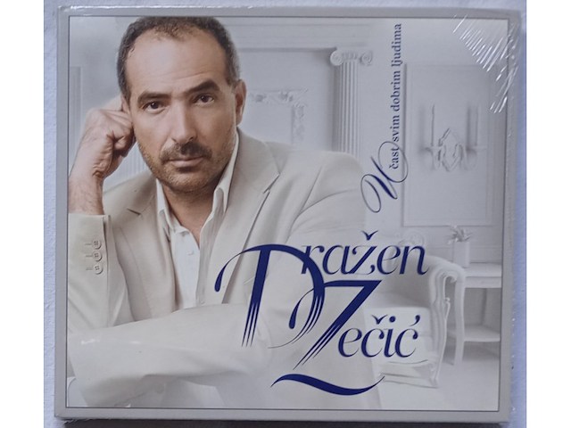 DRAZEN ZECIC - U CAST SVIM DOBRIM LJUDIMA