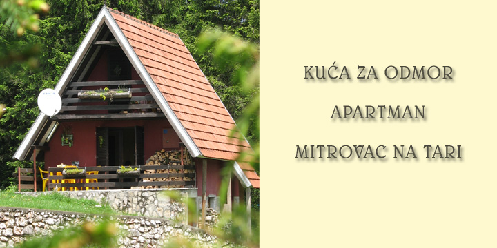 Kuća za odmor na Mitrovcu - planina Tara