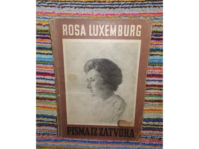 PISMA IZ ZATVORA - ROSA LUXEMBURG