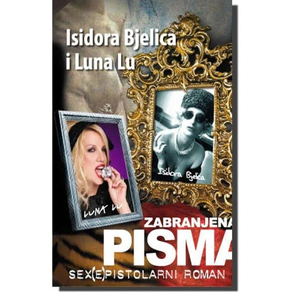 ZABRANJENA PISMA SEX(E)PISTOLARNI ROMAN - ISIDORA BJELICA, LUNA LU