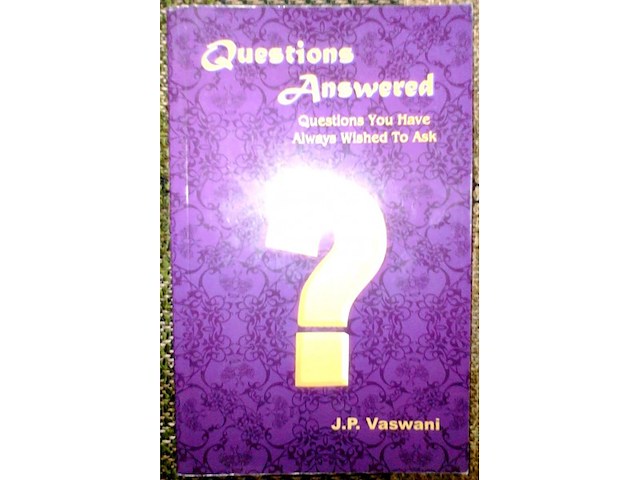 QUESTIONS ANSWERED, J. P. Vaswani