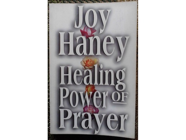 HEALING POWER OF PRAYER, Joy Haney