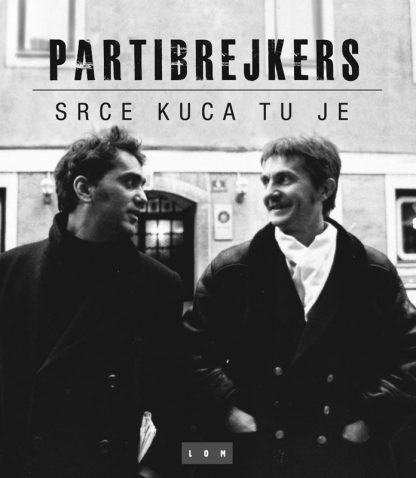 PARTIBREJKERS – SRCE KUCA, TU JE