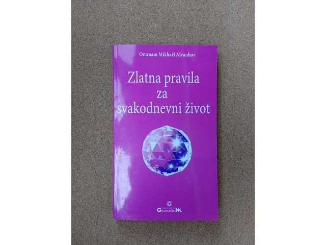 Zlatna pravila za svakodnevni život - O. Aivanhov