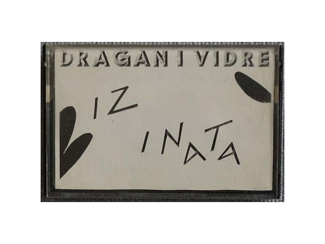 Dragan i vidre - Iz inata