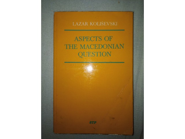 Aspects of macedonian question KOLISEVSKI LAZAR