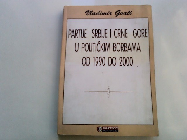 Goati- Partije Srbije i Crne Gore u političkim borbama