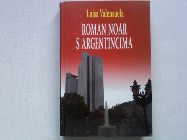 Luisa Valensuela - Roman noar s Argentincima
