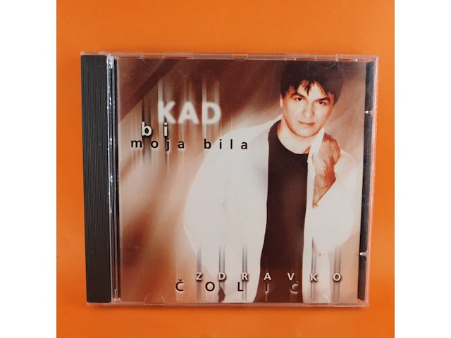 Zdravko Čolić ‎– Kad Bi Moja Bila, CD