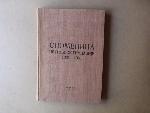 SPOMENICA CETINJSKE GIMNAZIJE 1881 - 1961