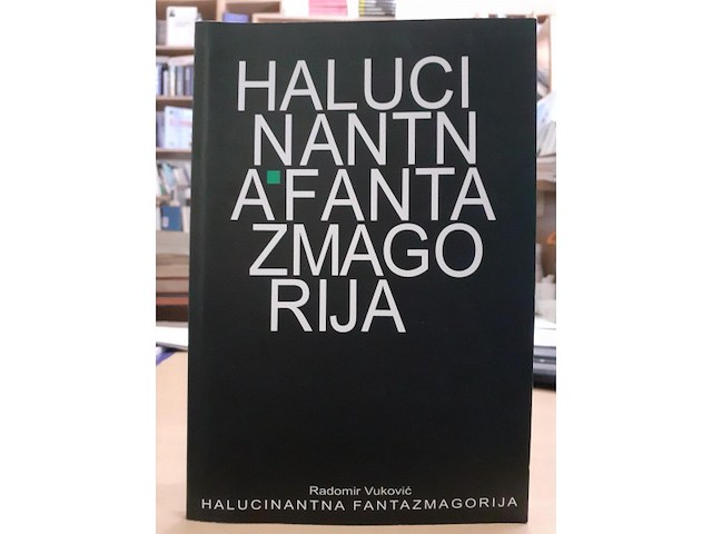 Halucinantna  fantazmagorija - Radomir Vuković