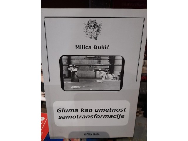 Gluma  kao  umetnost samotransformacije-Milica  Đukić