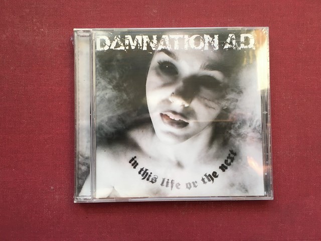 Damnation A.D. - iN THiS LiFE oR THE NEXT  2007