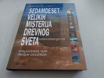 70 velikih misterija drevnog sveta Brajan M. Fagan otključavanje tajni prošlih civilizacija, Dereta