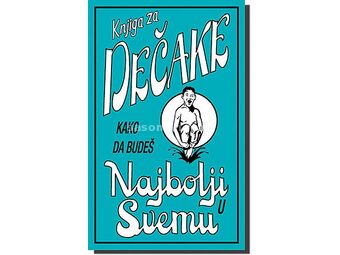 Knjiga Za Dečake - Kako Da Budeš Najbolji u Svemu, Dominik Enrajt i Gaj Mekdonald