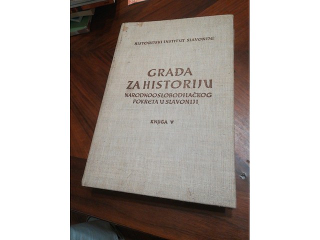 GRADJA ZA HISTORIJU NARODNOOSLOB. POKRETA U SLAVONIJI 5