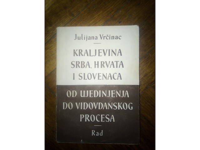 Vrcinac: KRALJEVINA SHS OD UJEDINJENJA DO VIDOVDANSKOG