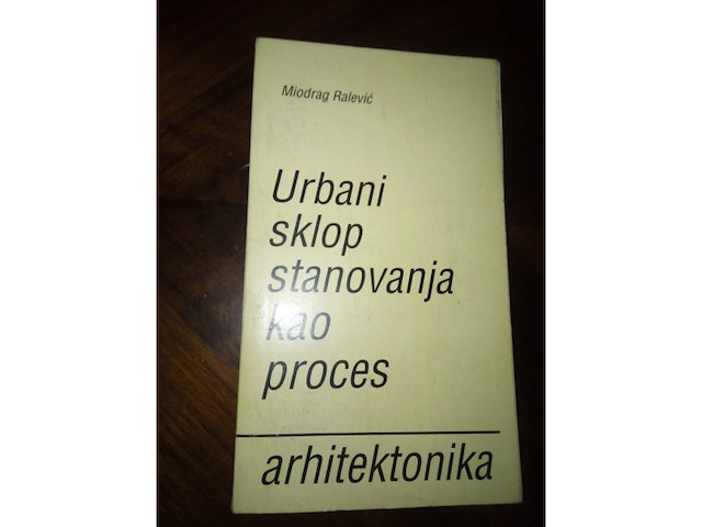 M. Ralevic: Urbani sklop stanovanja kao proces