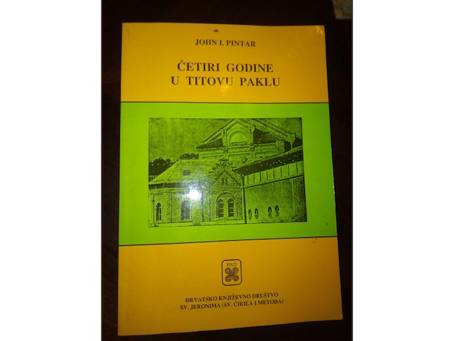 John I. Pintar: Cetiri godine u Titovu paklu