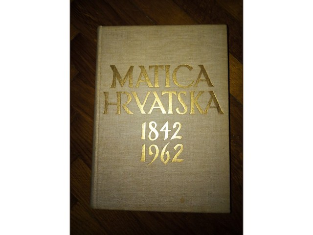 MATICA HRVATSKA 1842 - 1962