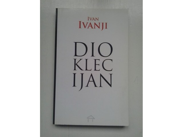 Dioklecijan - Ivan Ivanji