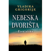 NEBESKA DVORIŠTA: ŽIVE SLIKE - Vladika Grigorije